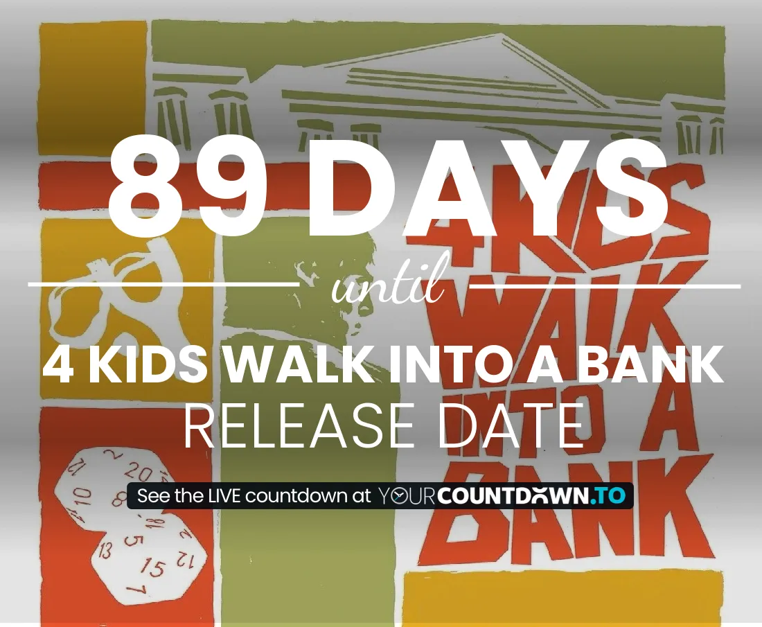 Countdown To 4 Kids Walk Into a Bank | Release Date
