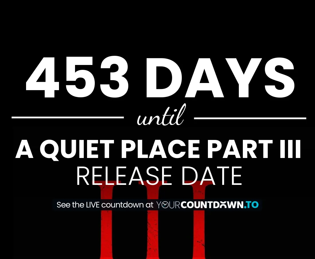 Countdown To A Quiet Place Part III | Release Date