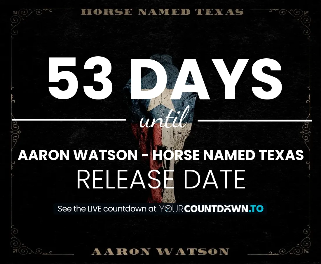 Countdown To Aaron Watson - Horse Named Texas | Release Date