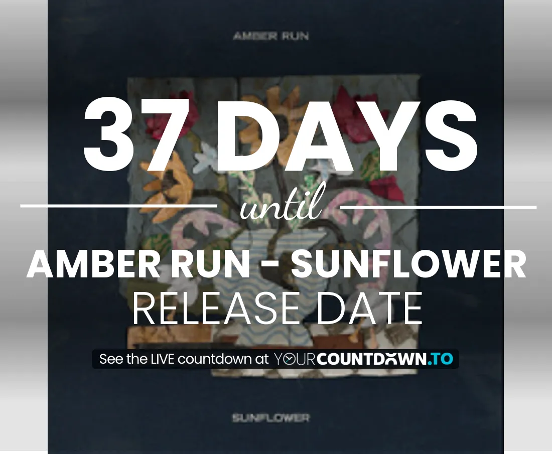 Countdown To Amber Run - Sunflower | Release Date