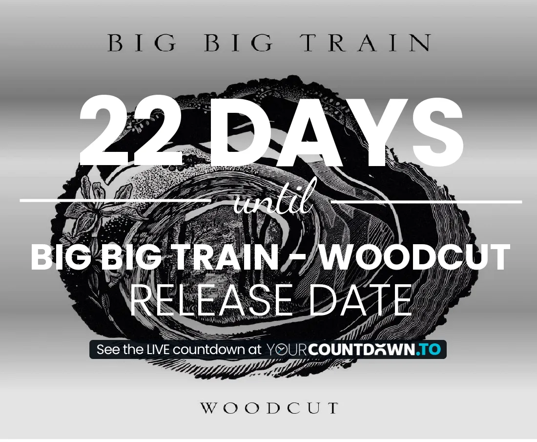 Countdown To Big Big Train - Woodcut | Release Date