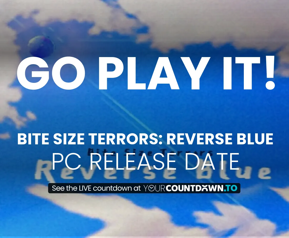Countdown To Bite Size Terrors: Reverse Blue | PC Release Date