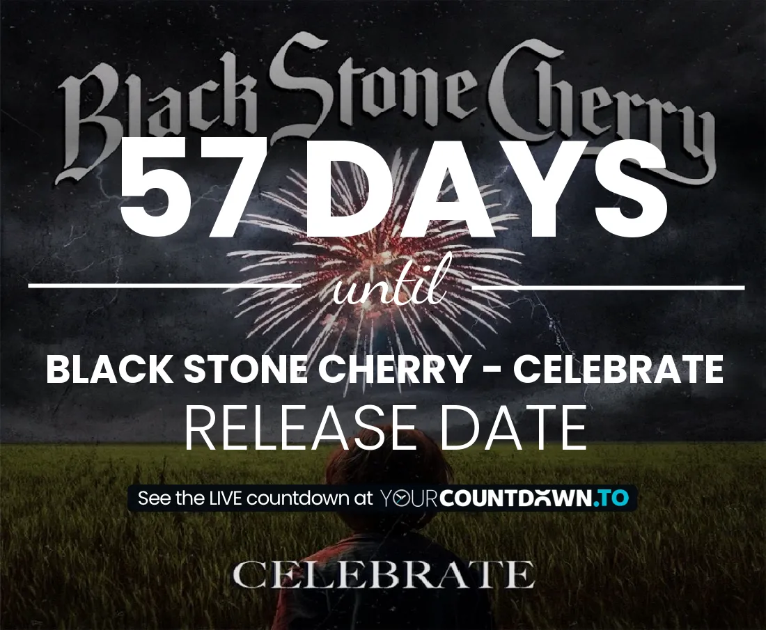 Countdown To Black Stone Cherry - Celebrate | Release Date
