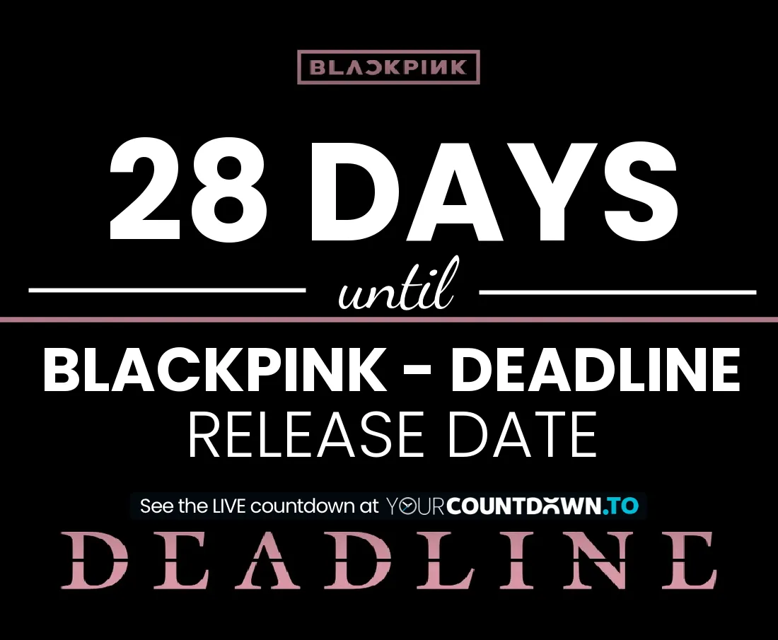Countdown To BLACKPINK - DEADLINE | Release Date