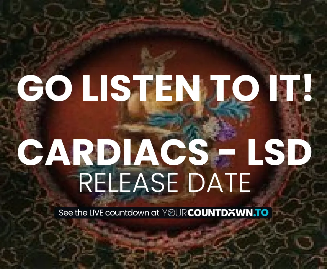 Countdown To Cardiacs - LSD | Release Date