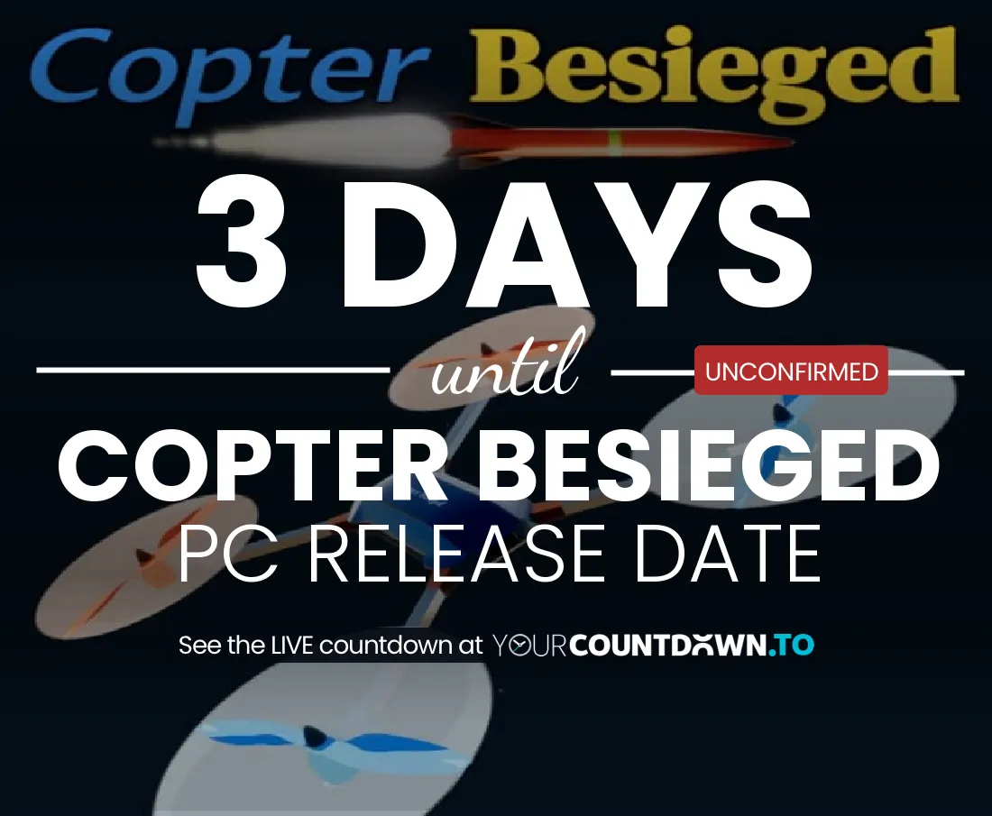 Countdown To Copter Besieged | PC Release Date