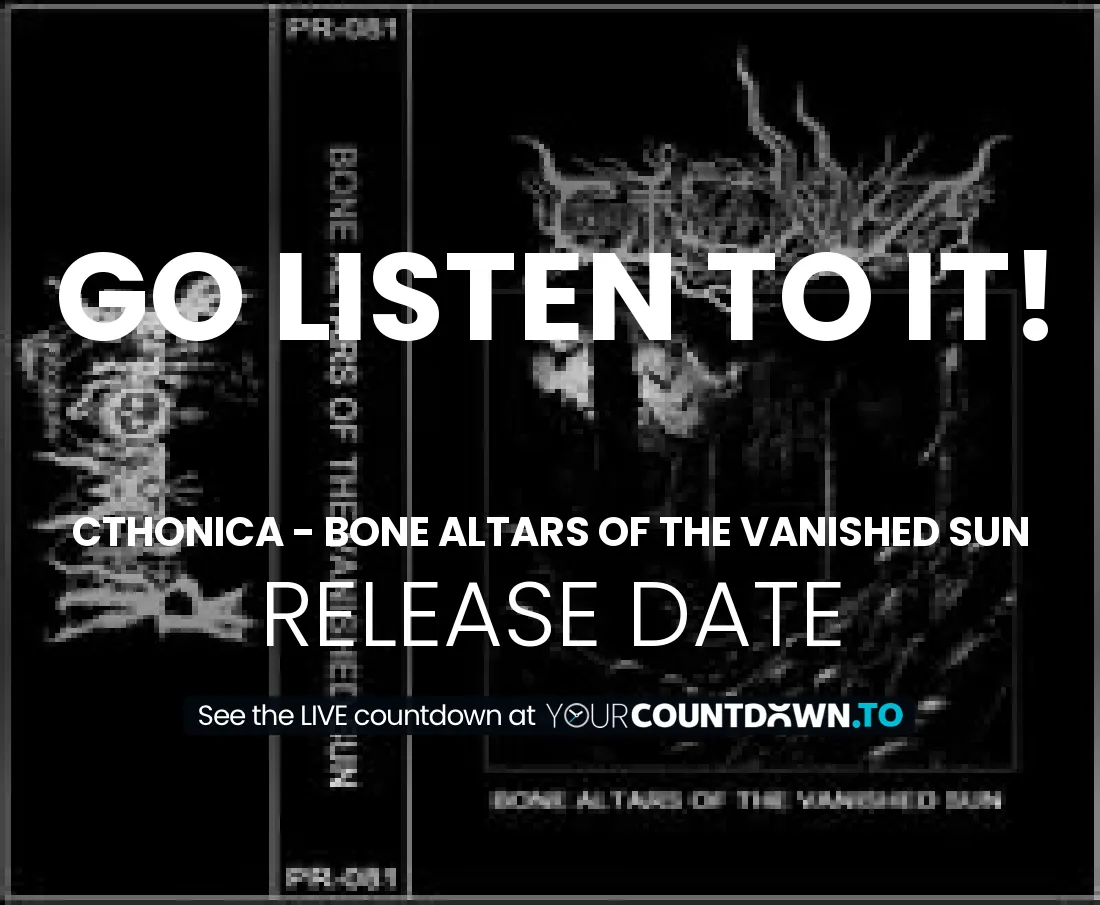 Countdown To Cthonica - Bone Altars of The Vanished Sun | Release Date