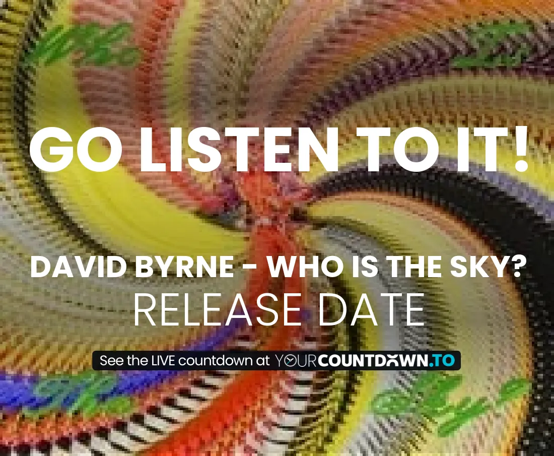 Countdown To David Byrne - Who Is The Sky? | Release Date