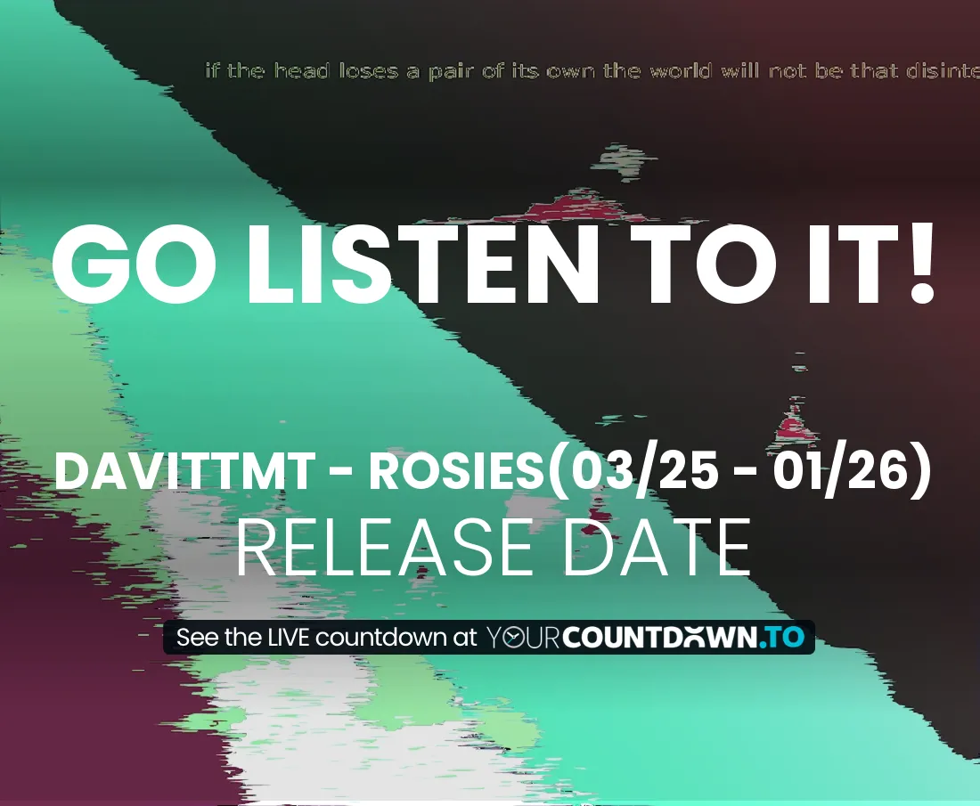 Countdown To davittmt - Rosies(03/25 - 01/26) | Release Date