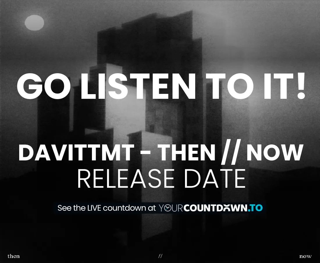 Countdown To davittmt - then // now | Release Date