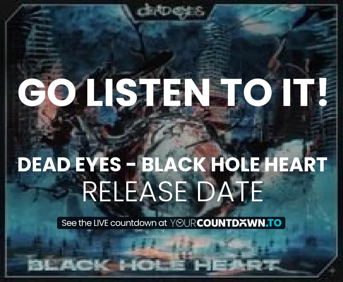 Countdown To Dead Eyes - Black Hole Heart | Release Date