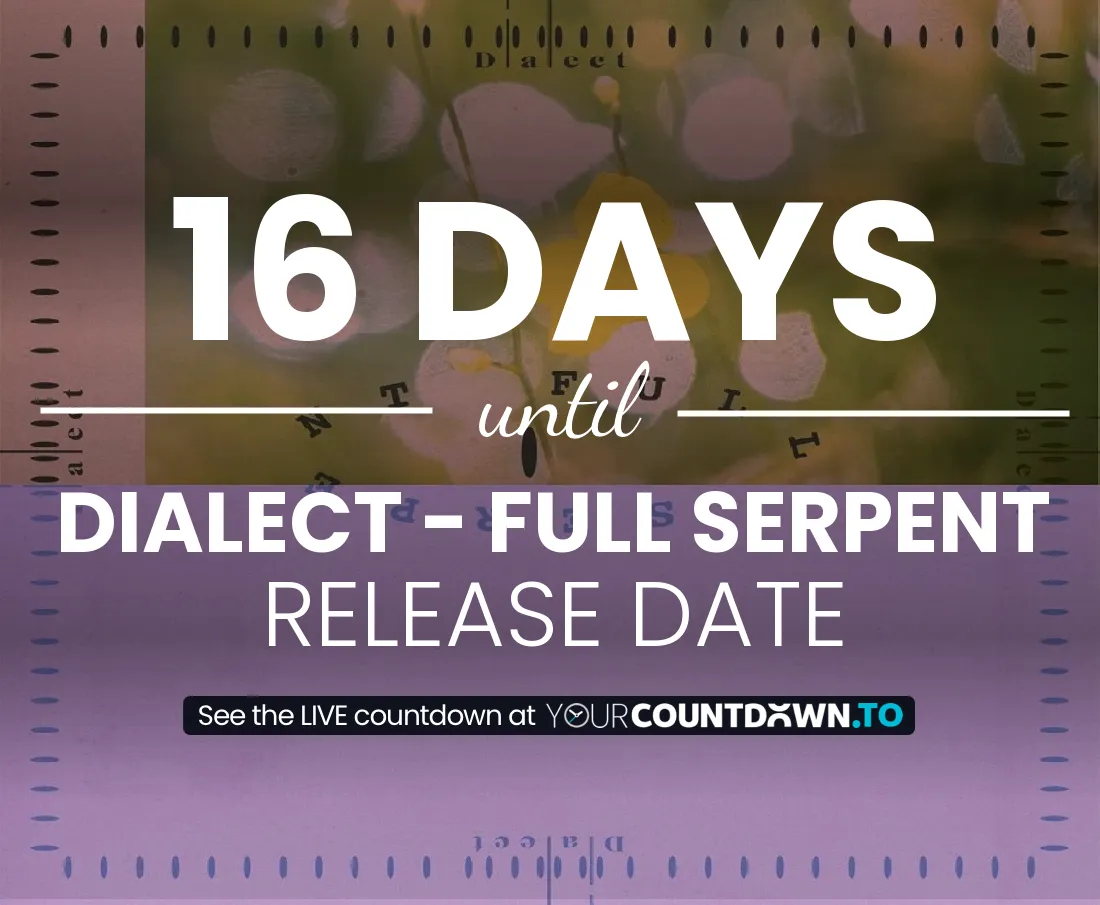 Countdown To Dialect - Full Serpent | Release Date