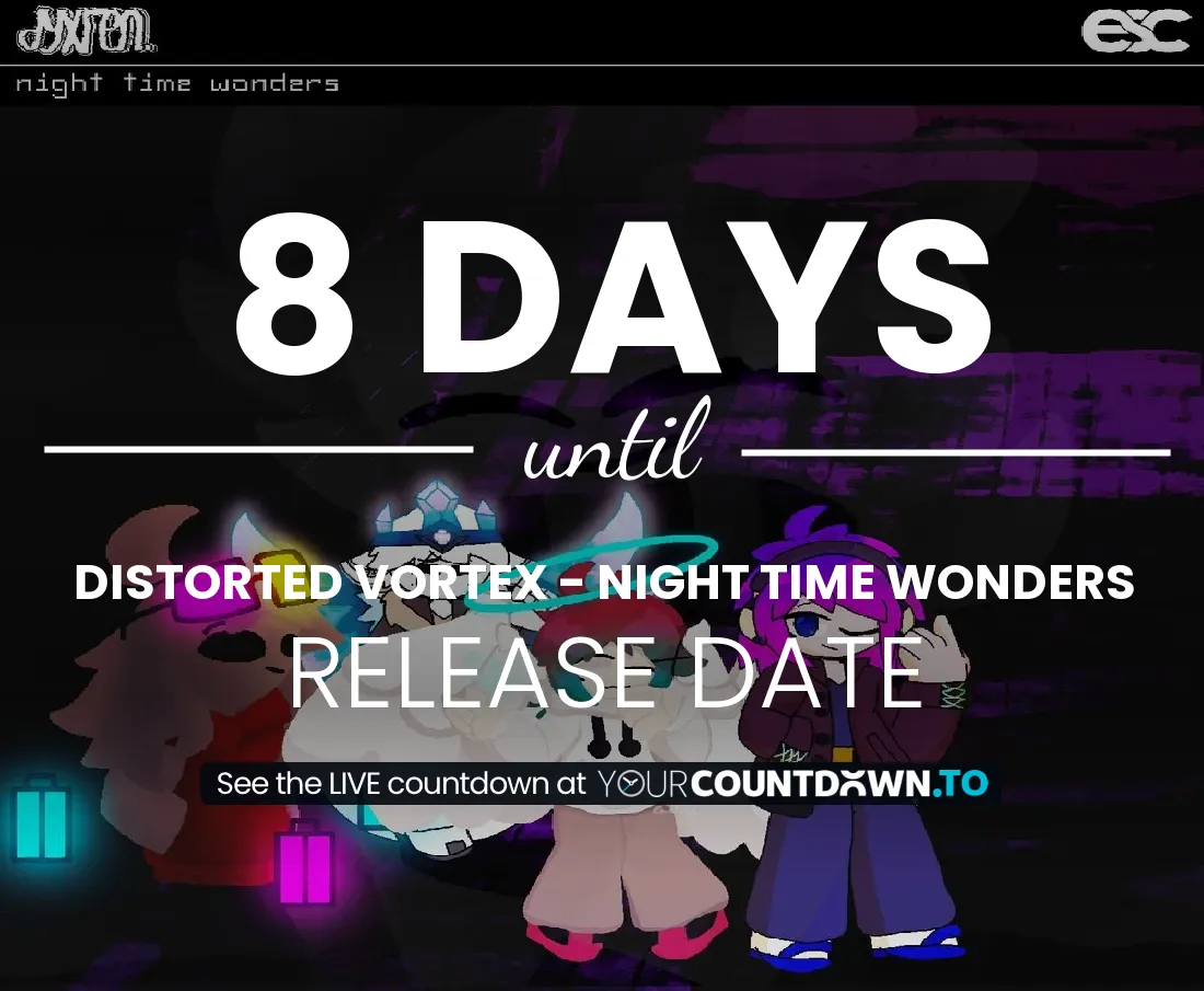 Countdown To Distorted Vortex - night time wonders | Release Date