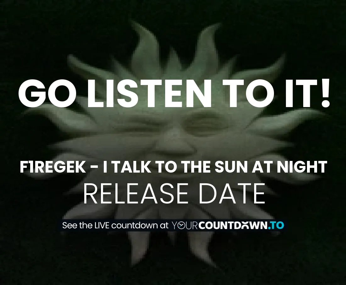 Countdown To F1regek - i talk to the sun at night | Release Date