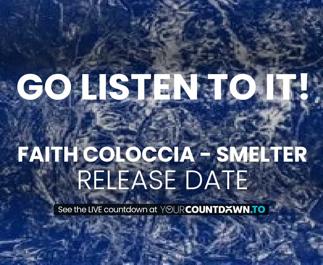 Countdown To Faith Coloccia - Smelter | Release Date