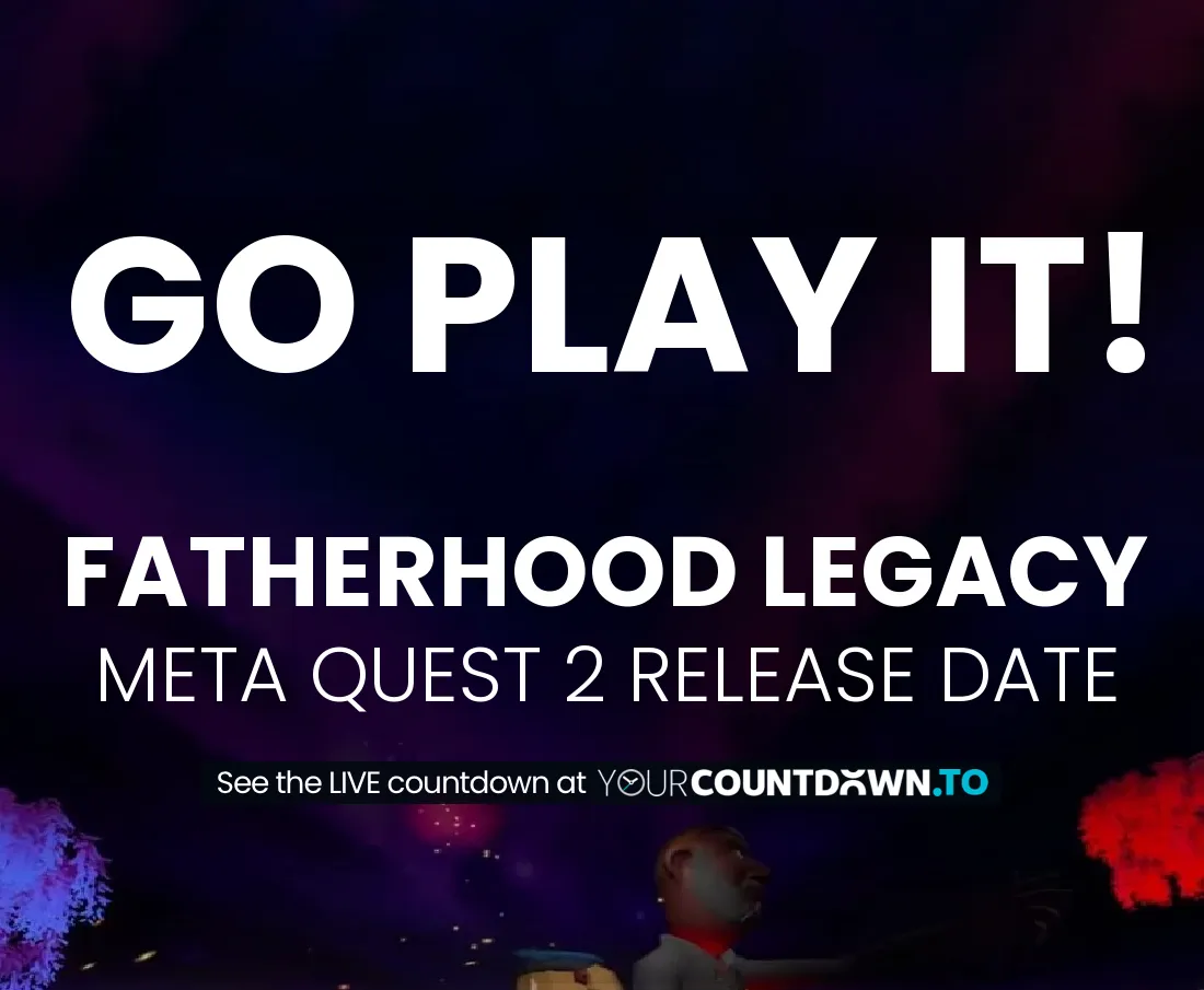 Countdown To Fatherhood Legacy | Meta Quest 2 Release Date