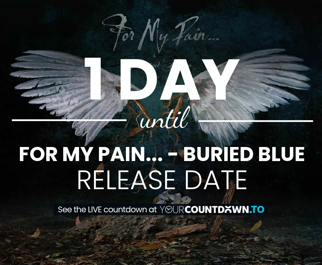 Countdown To For My Pain... - Buried Blue | Release Date