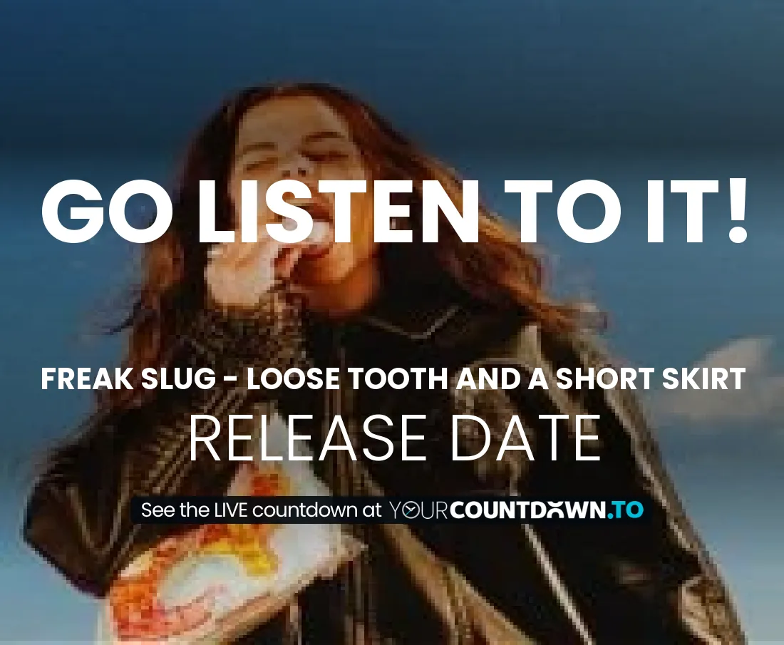 Countdown To Freak Slug - Loose Tooth and A Short Skirt | Release Date
