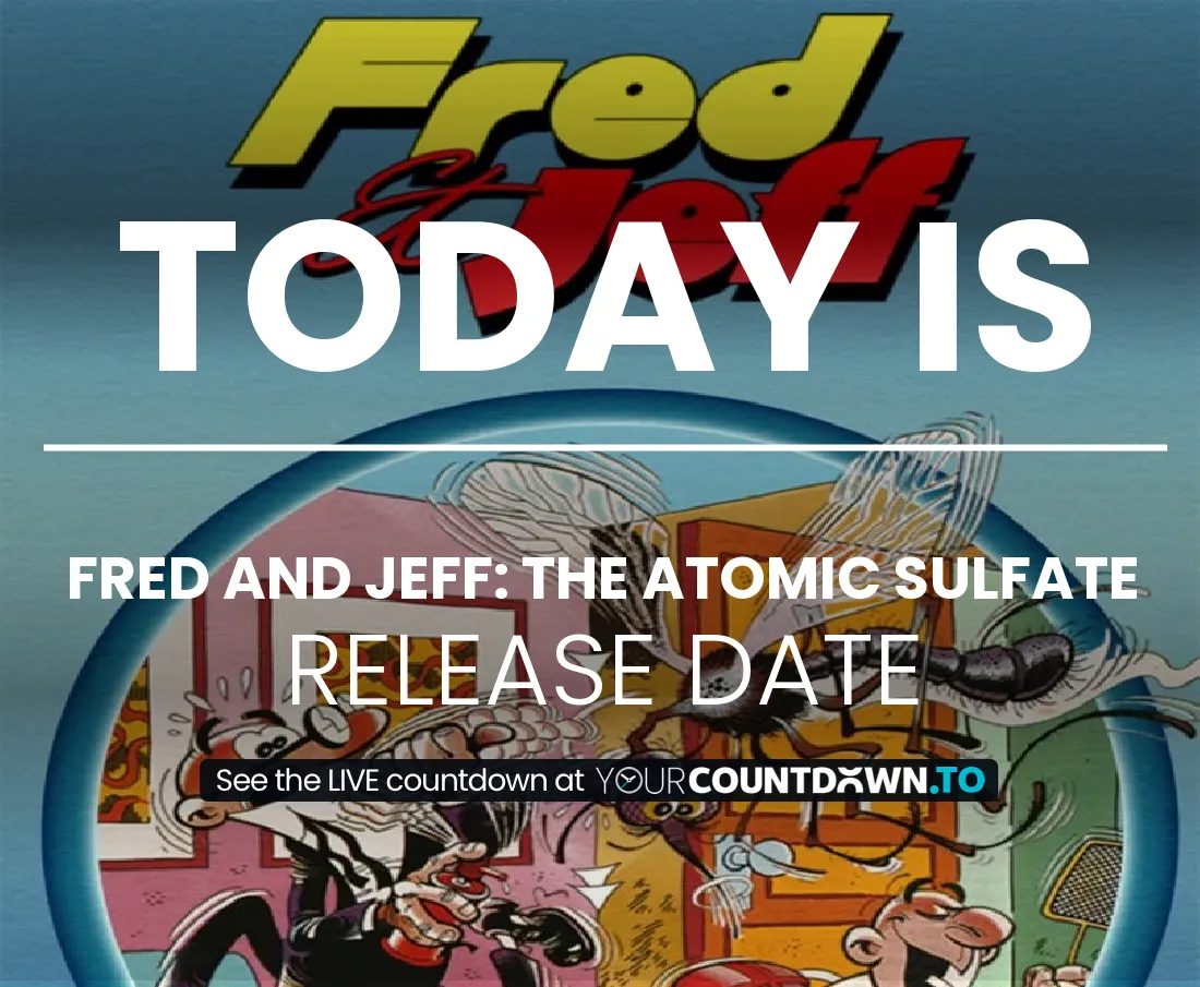 Countdown To Fred and Jeff: The Atomic Sulfate | Release Date