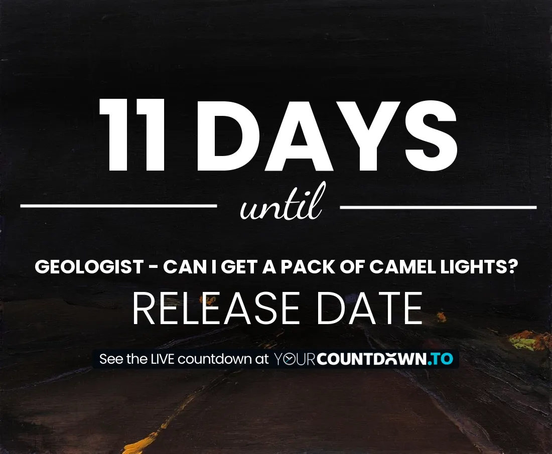 Countdown To Geologist - Can I Get a Pack of Camel Lights? | Release Date