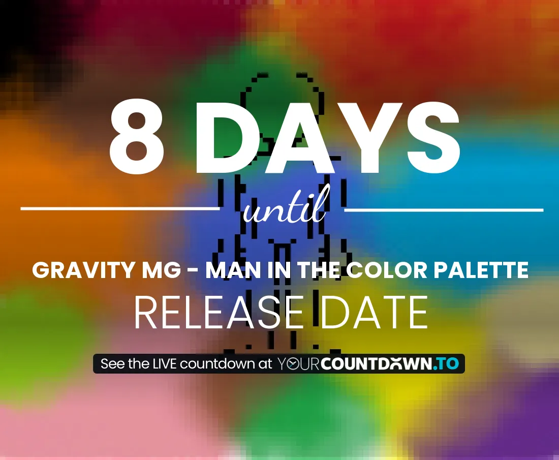 Countdown To Gravity MG - Man In The Color Palette | Release Date