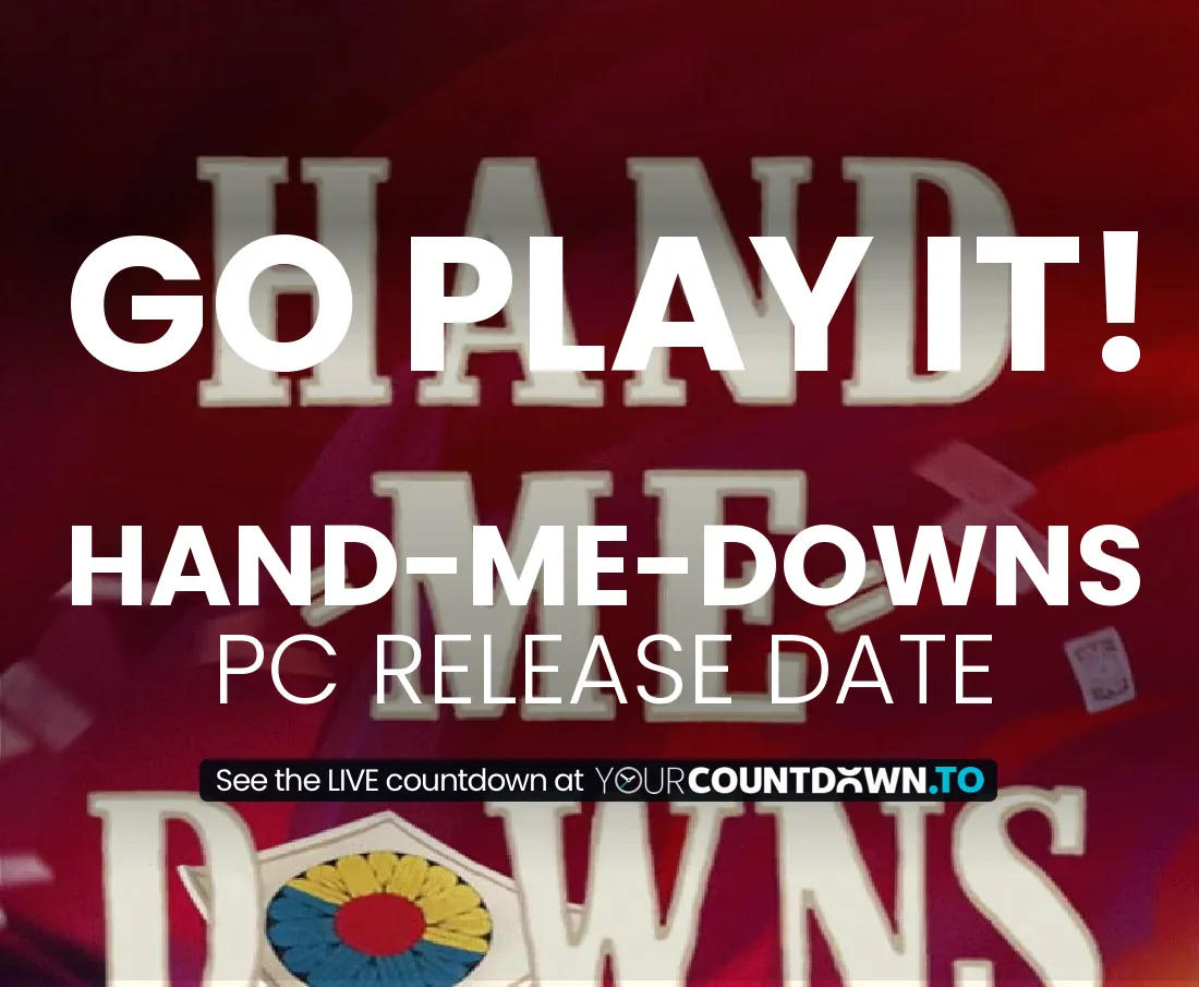 Countdown To Hand-me-downs | PC Release Date