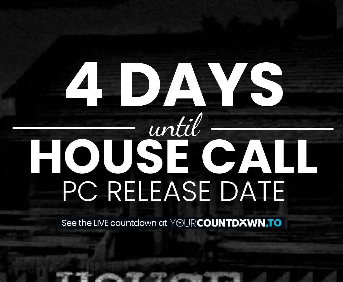Countdown To House Call | PC Release Date