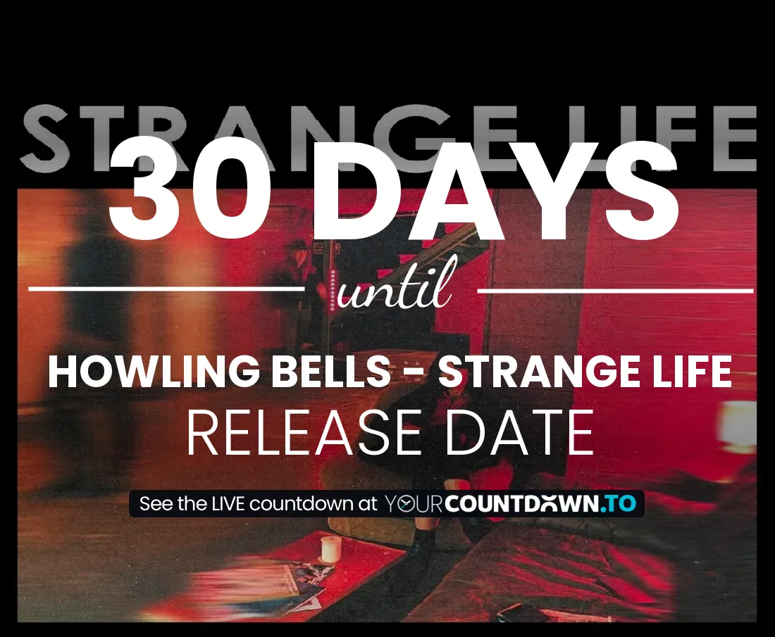 Countdown To Howling Bells - Strange Life | Release Date