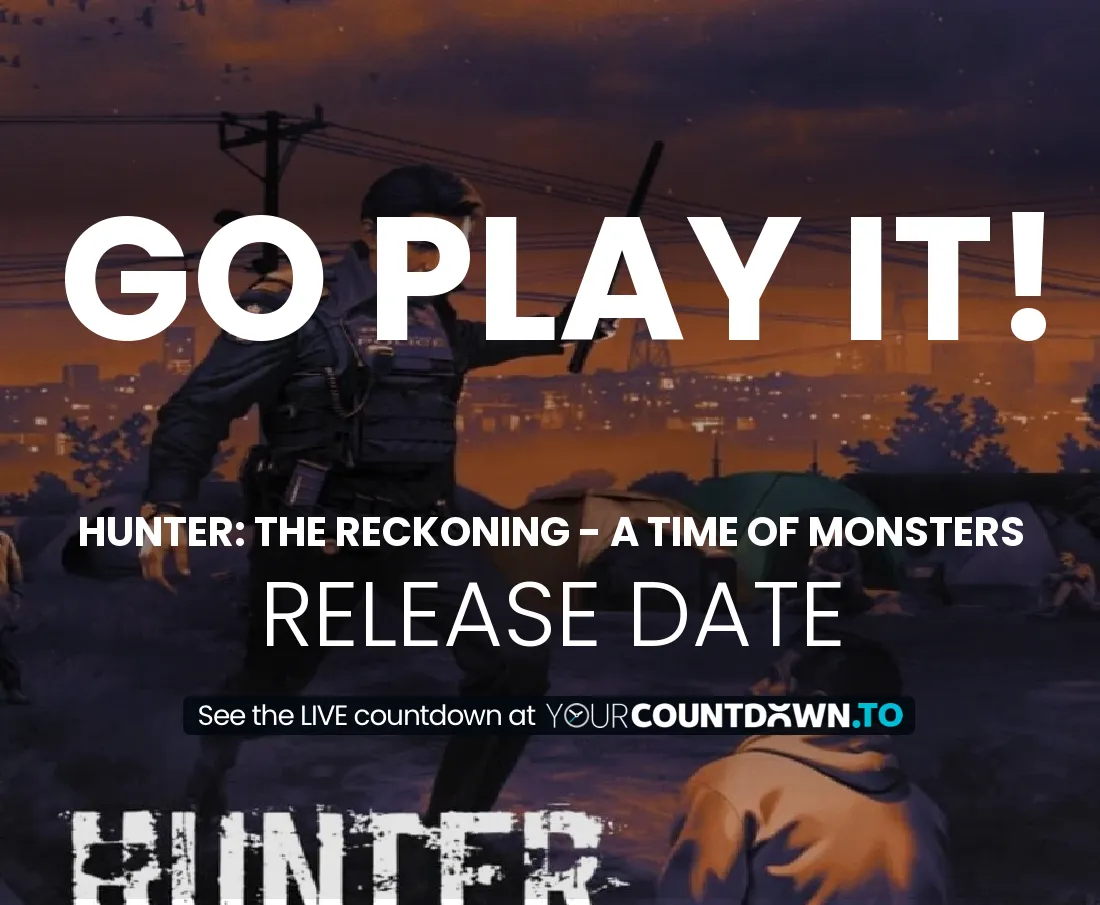 Countdown To Hunter: The Reckoning - A Time of Monsters | Release Date