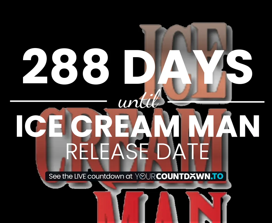 Countdown To Ice Cream Man | Release Date