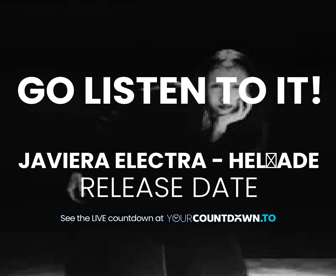 Countdown To Javiera Electra - Helíade | Release Date