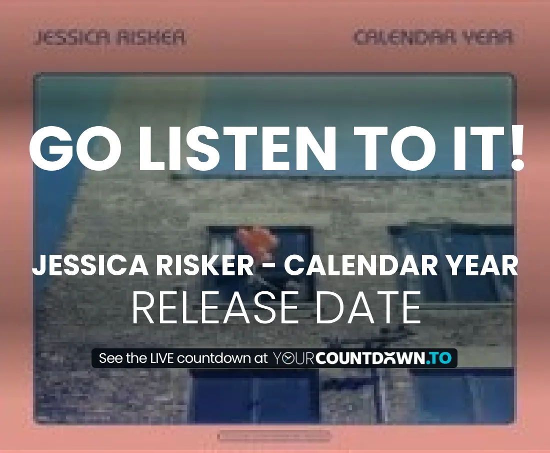 Countdown To Jessica Risker - Calendar Year | Release Date