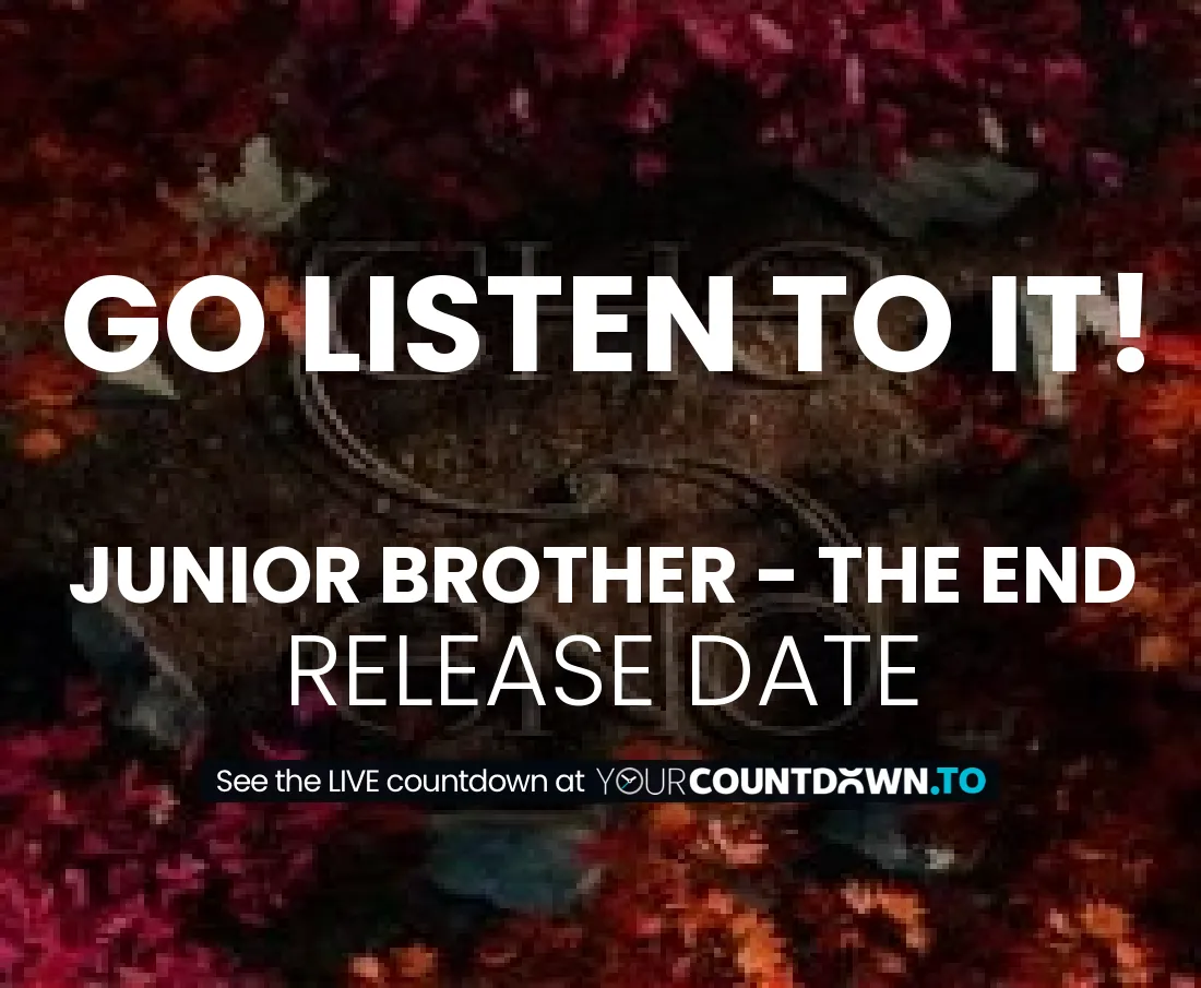 Countdown To Junior Brother - The End | Release Date