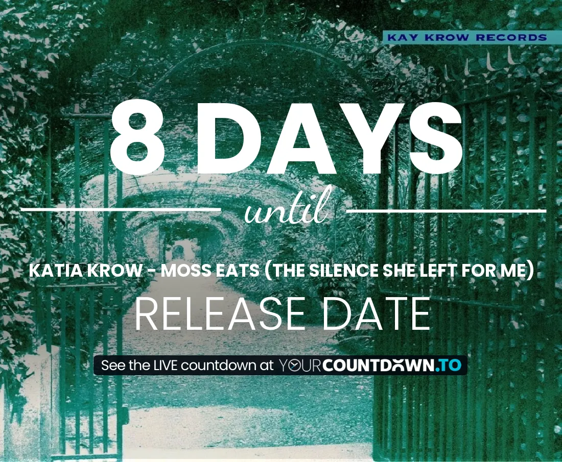 Countdown To Katia Krow - Moss Eats (the Silence She Left For Me ...