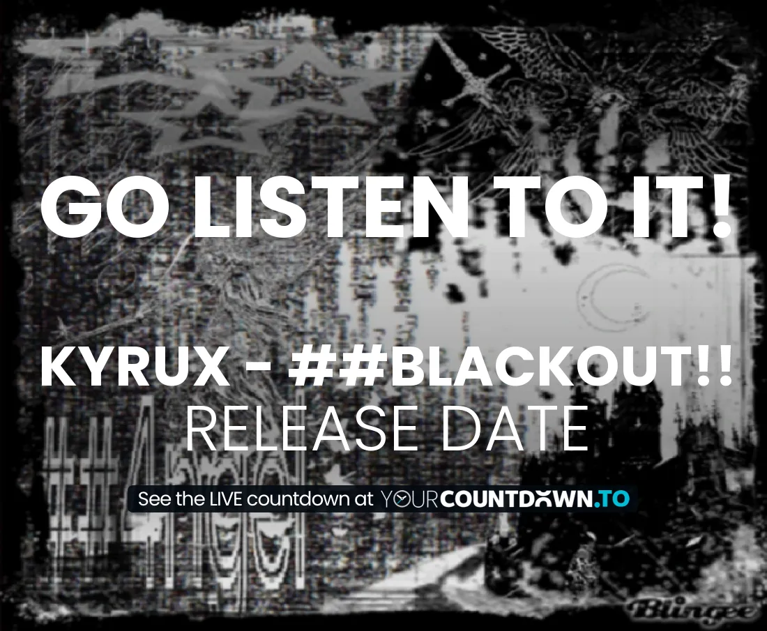 Countdown To kyrux - ##blackout!! | Release Date