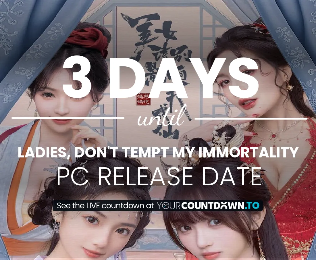 Countdown To Ladies, Don't Tempt My Immortality | PC Release Date