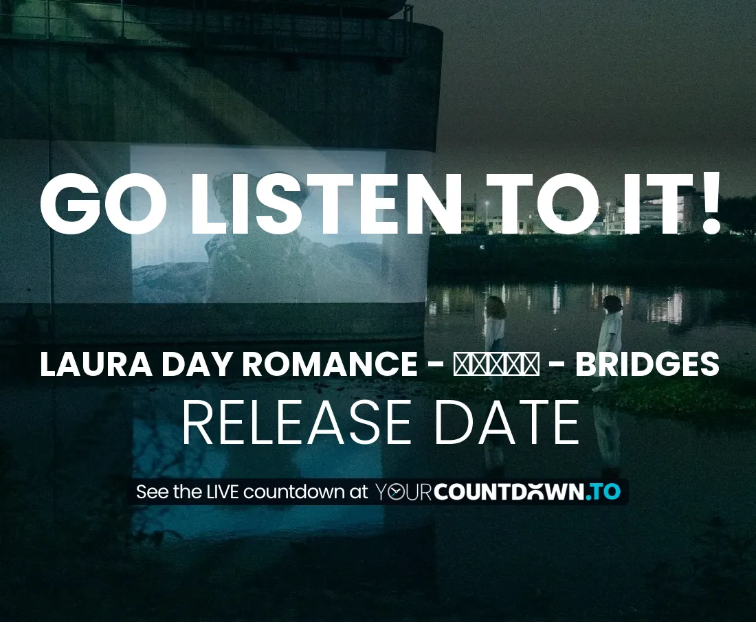 Countdown To Laura day romance - 合歓る - Bridges | Release Date