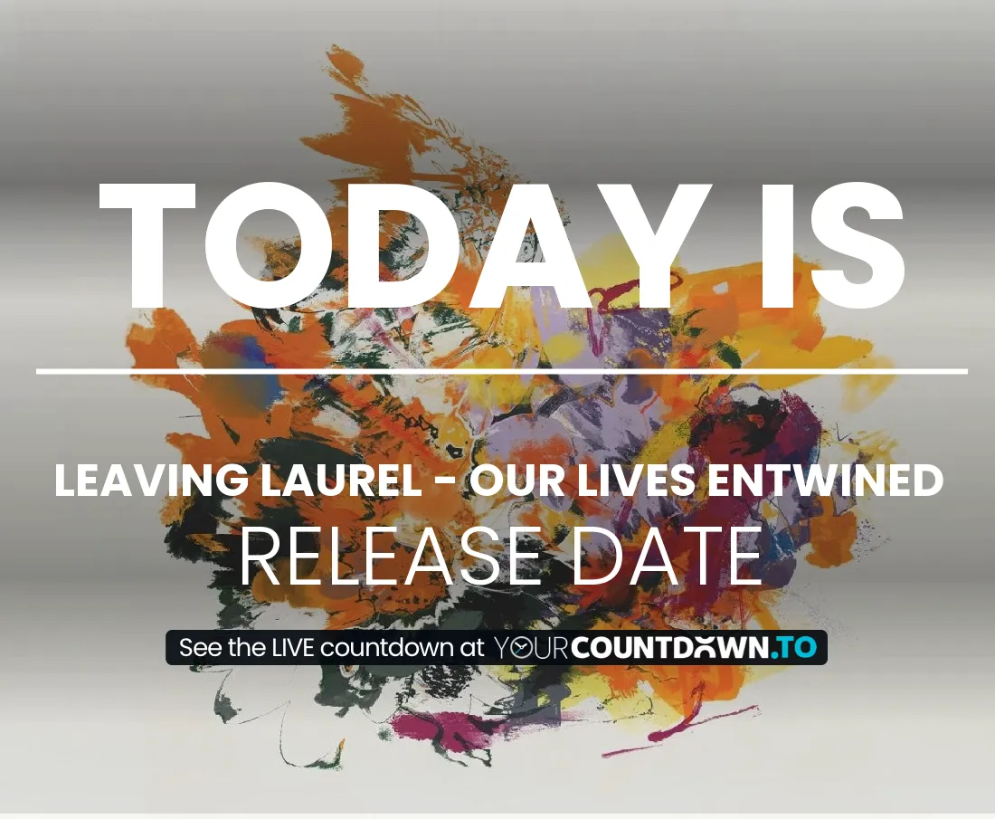 Countdown To Leaving Laurel - our lives entwined | Release Date