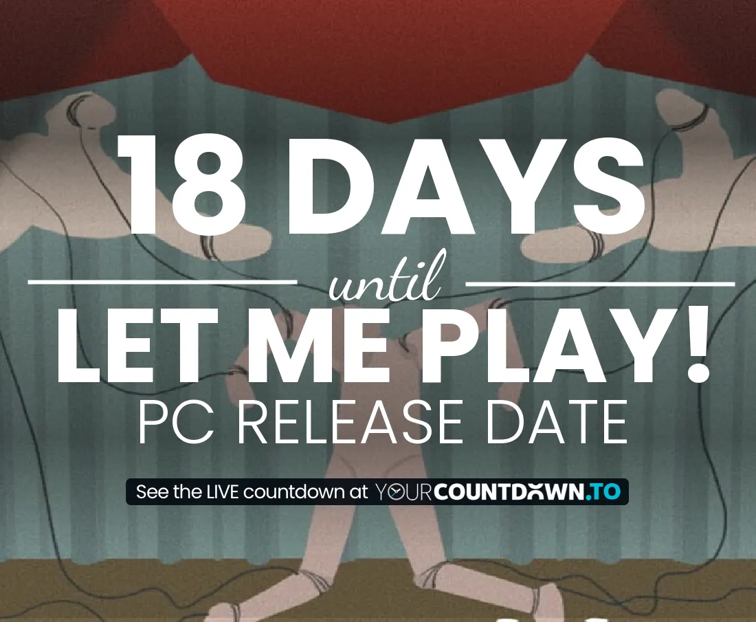 Countdown To Let Me Play! | PC Release Date