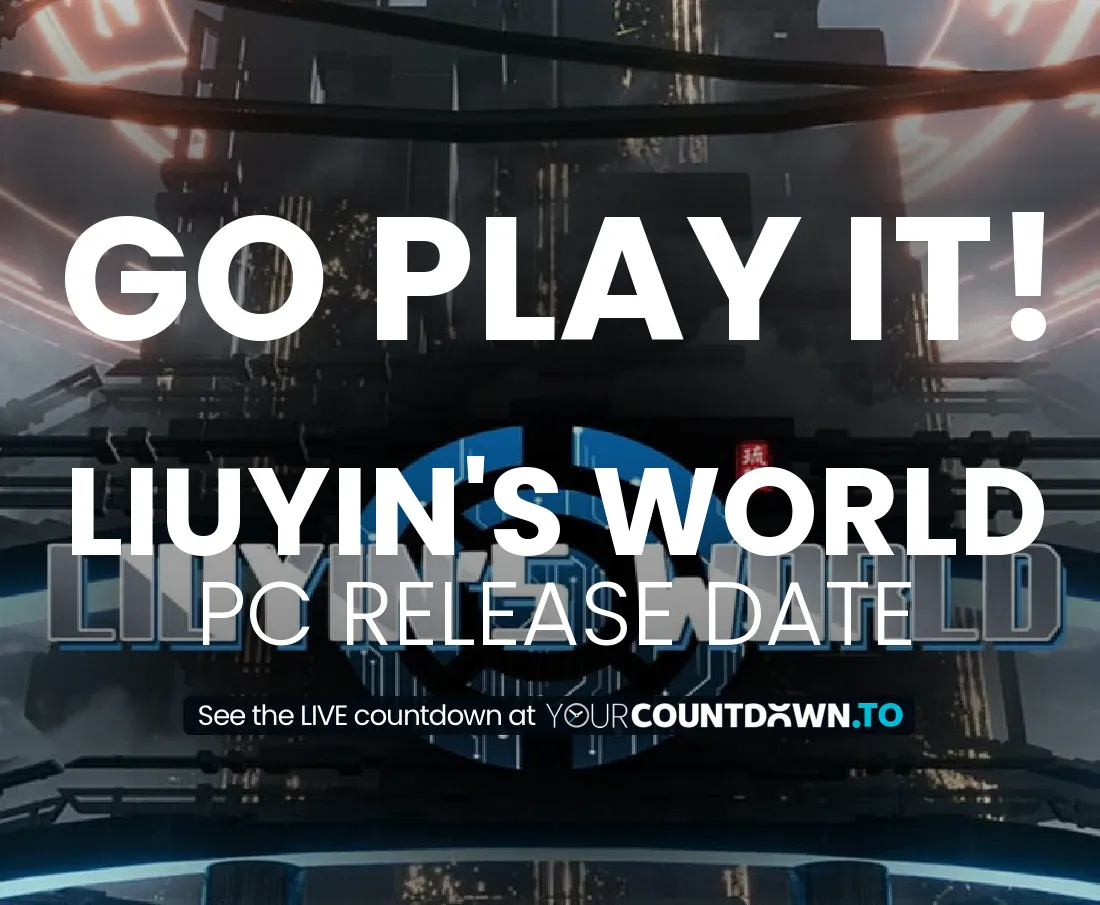 Countdown To Liuyin's World | PC Release Date
