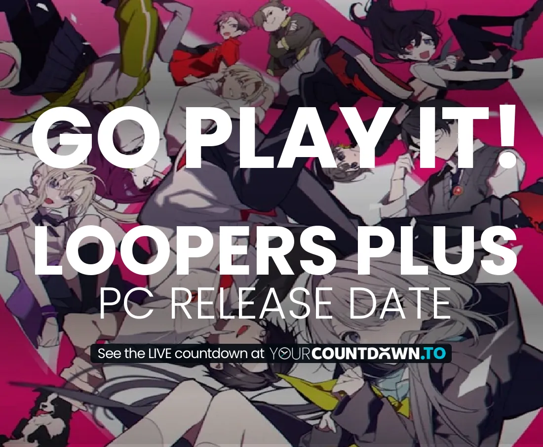 Countdown To Loopers Plus | PC Release Date