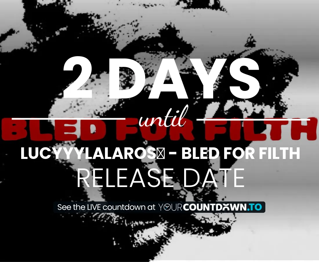 Countdown To Lucyyylalarosé - BLED FOR FILTH | Release Date