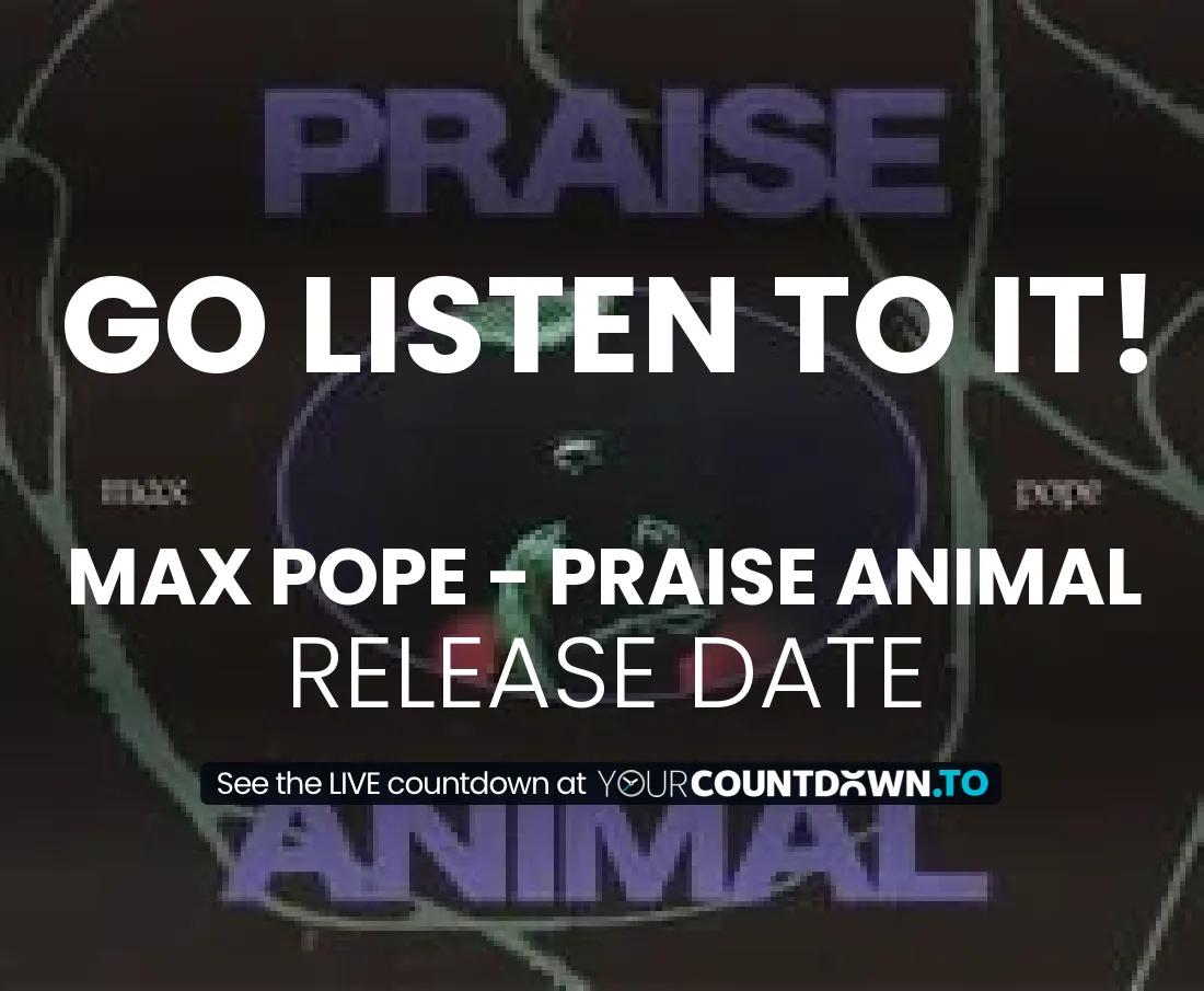 Countdown To Max Pope - PRAISE ANIMAL | Release Date