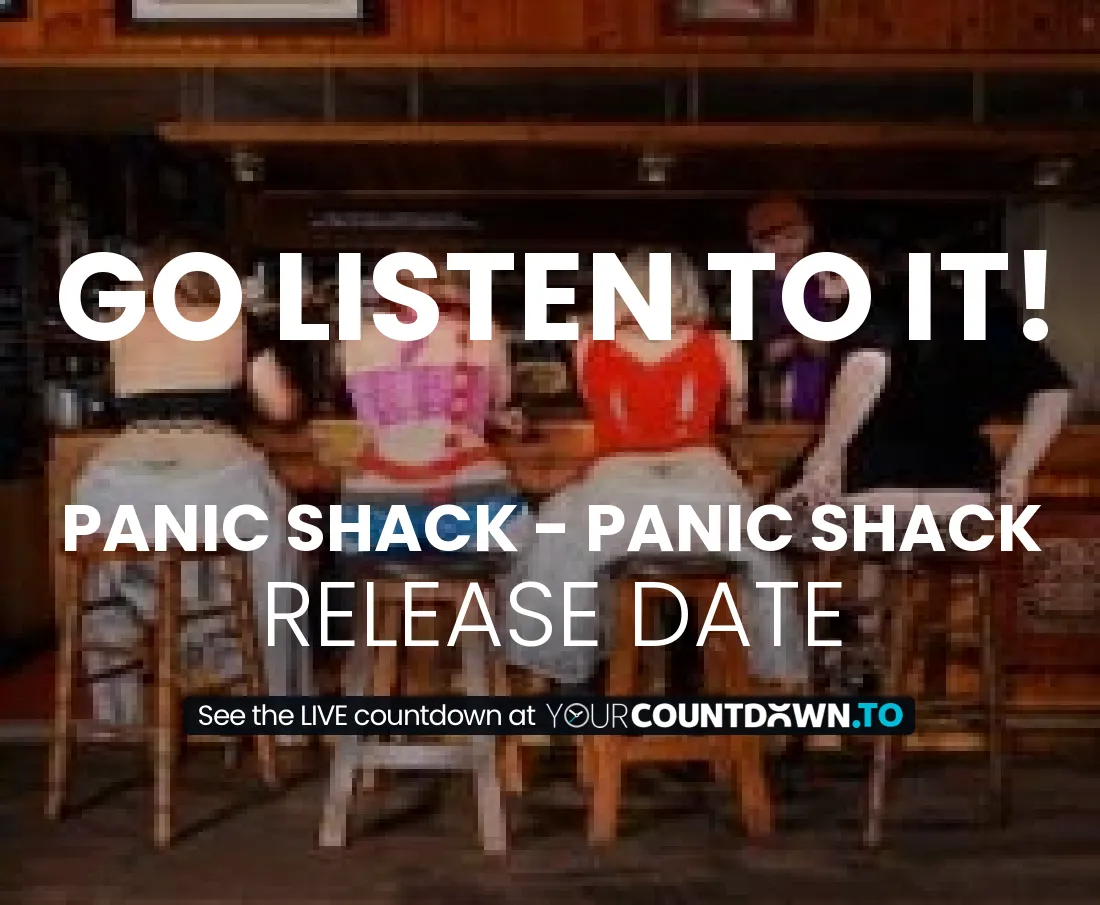 Countdown To Panic Shack - Panic Shack | Release Date