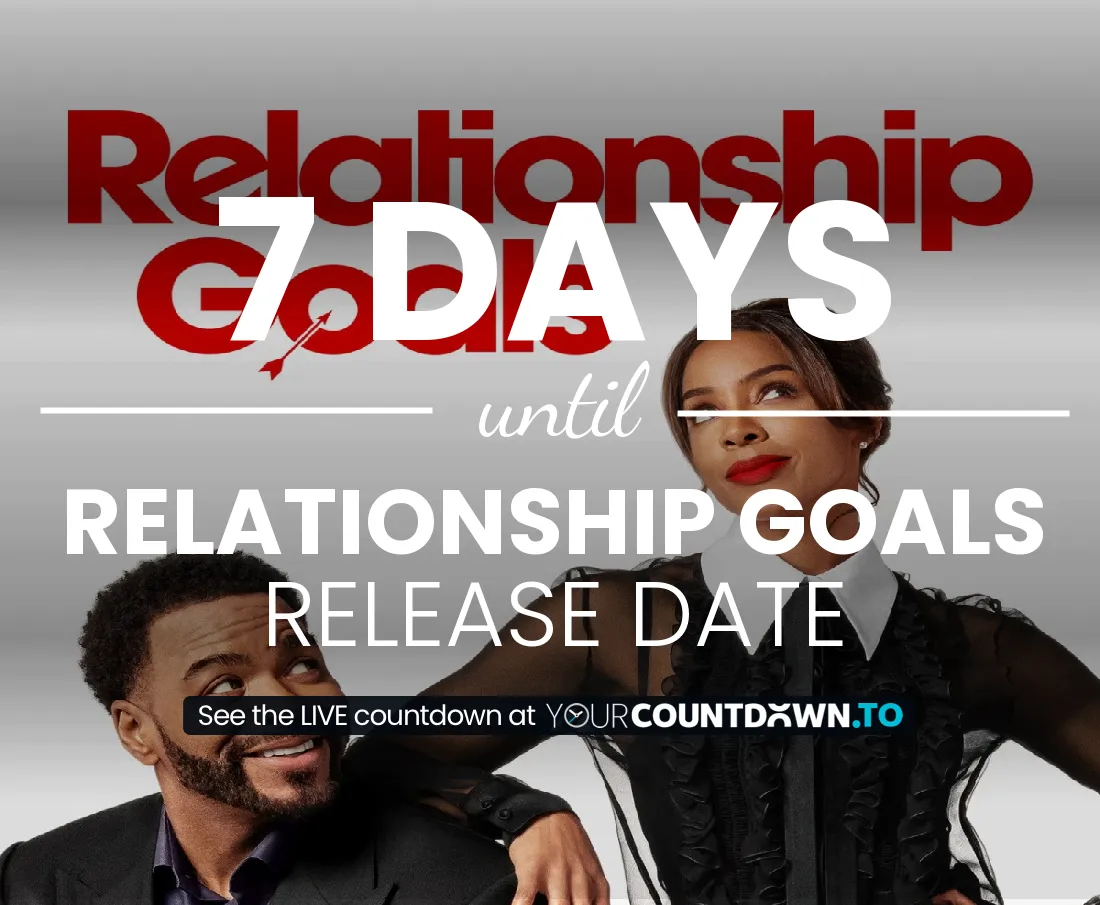 Countdown To Relationship Goals | Release Date