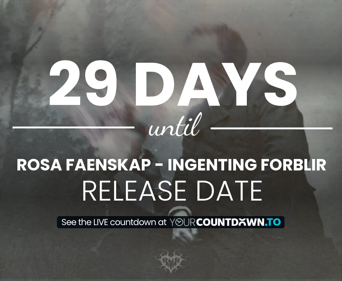Countdown To ROSA FAENSKAP - Ingenting Forblir | Release Date