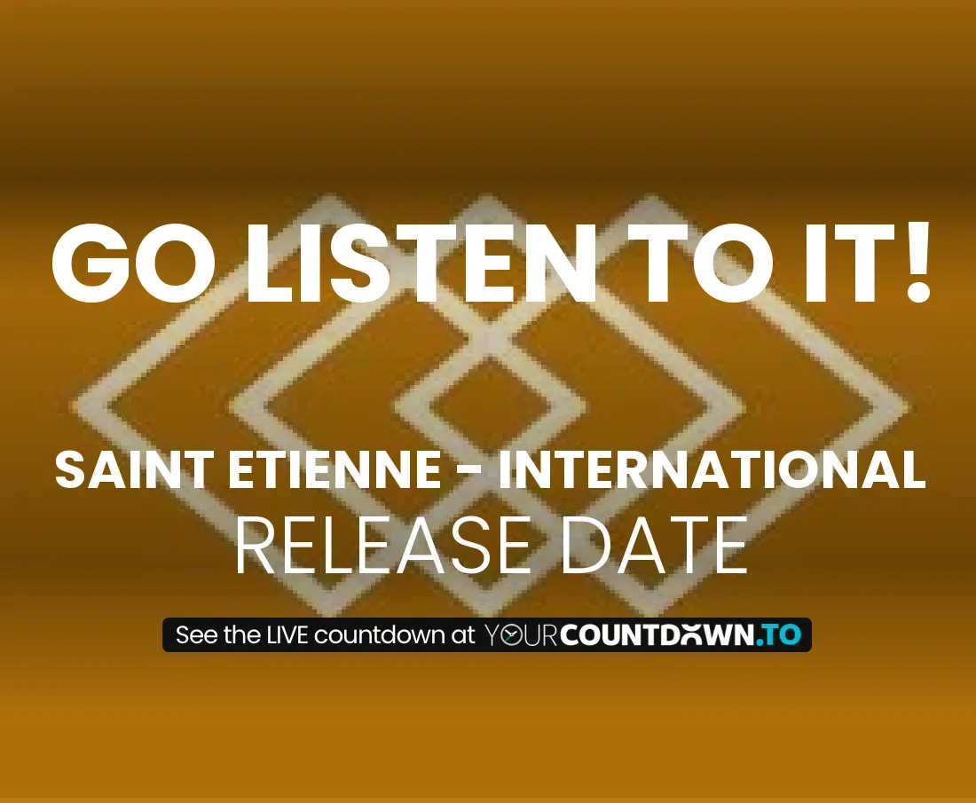 Countdown To Saint Etienne - International | Release Date