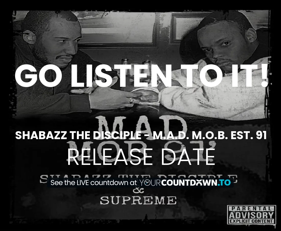 Countdown To Shabazz The Disciple - M.A.D. M.O.B. EST. 91 | Release Date
