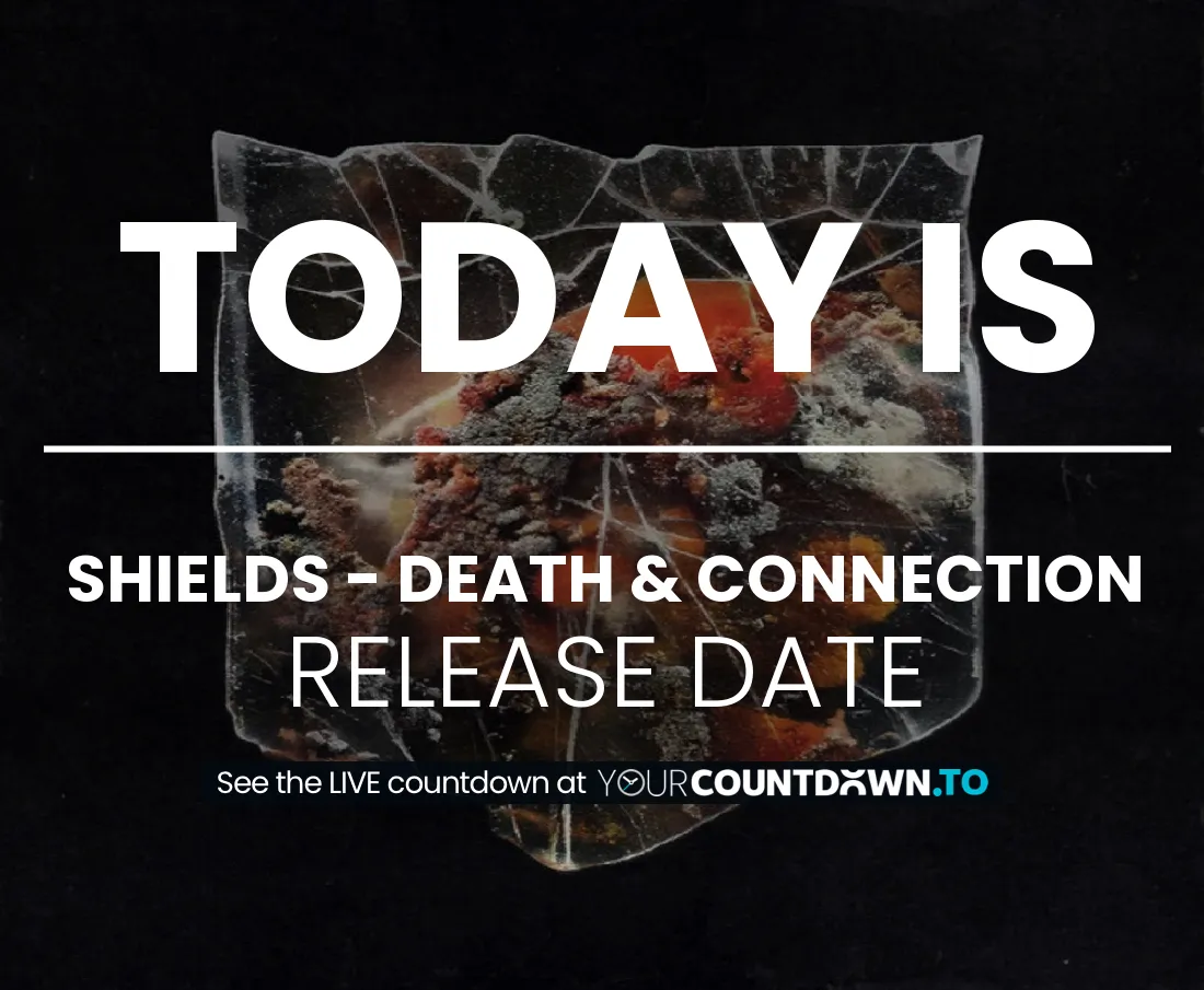 Countdown To Shields - Death & Connection | Release Date