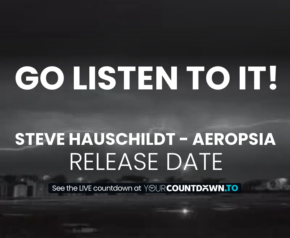 Countdown To Steve Hauschildt - Aeropsia | Release Date